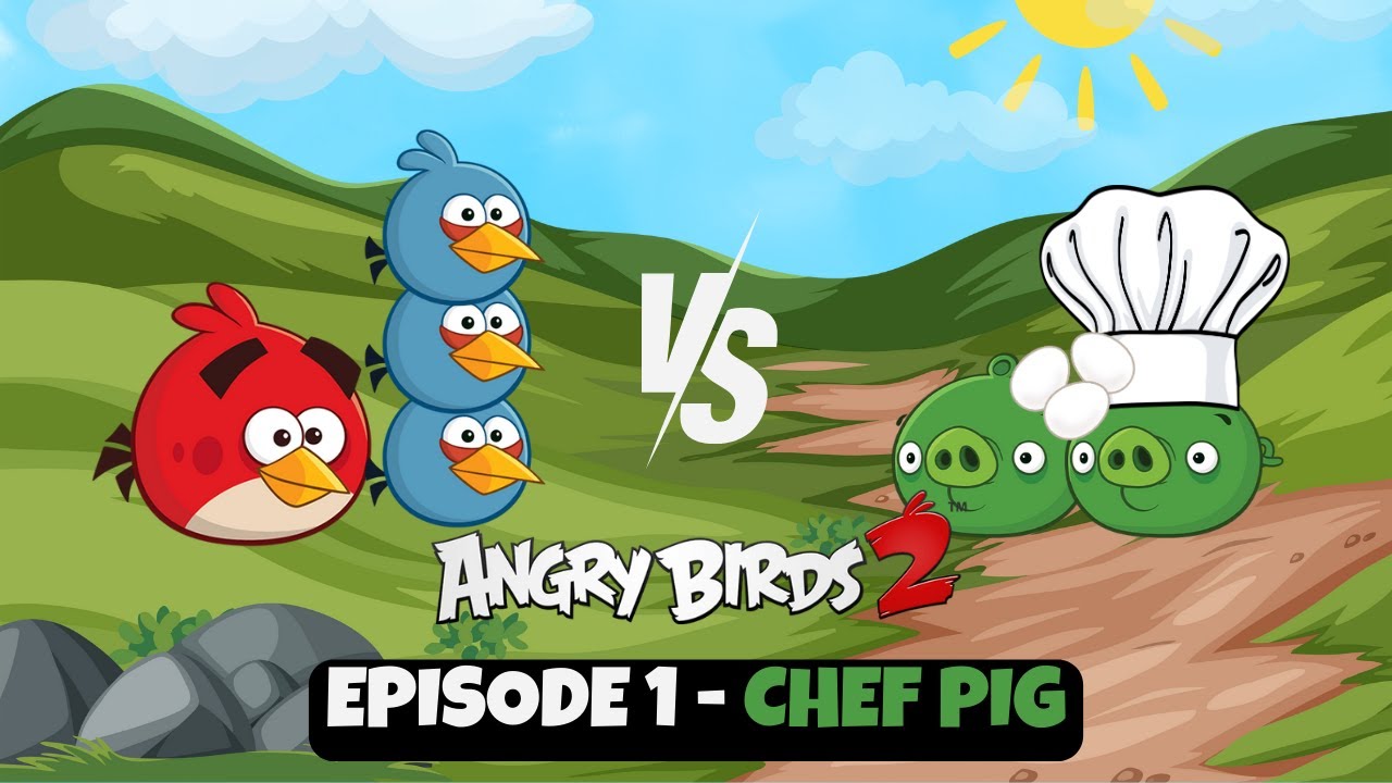 Episode 1 - Chef Pig (Boss 1) ft. Angry Birds 2 - YouTube