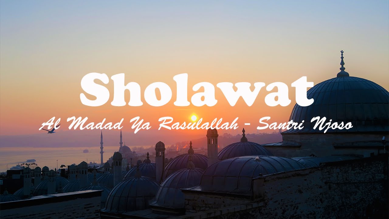 Sholawat Al Madad Ya Rasulallah - Santri Njoso Cover + Lirik - YouTube