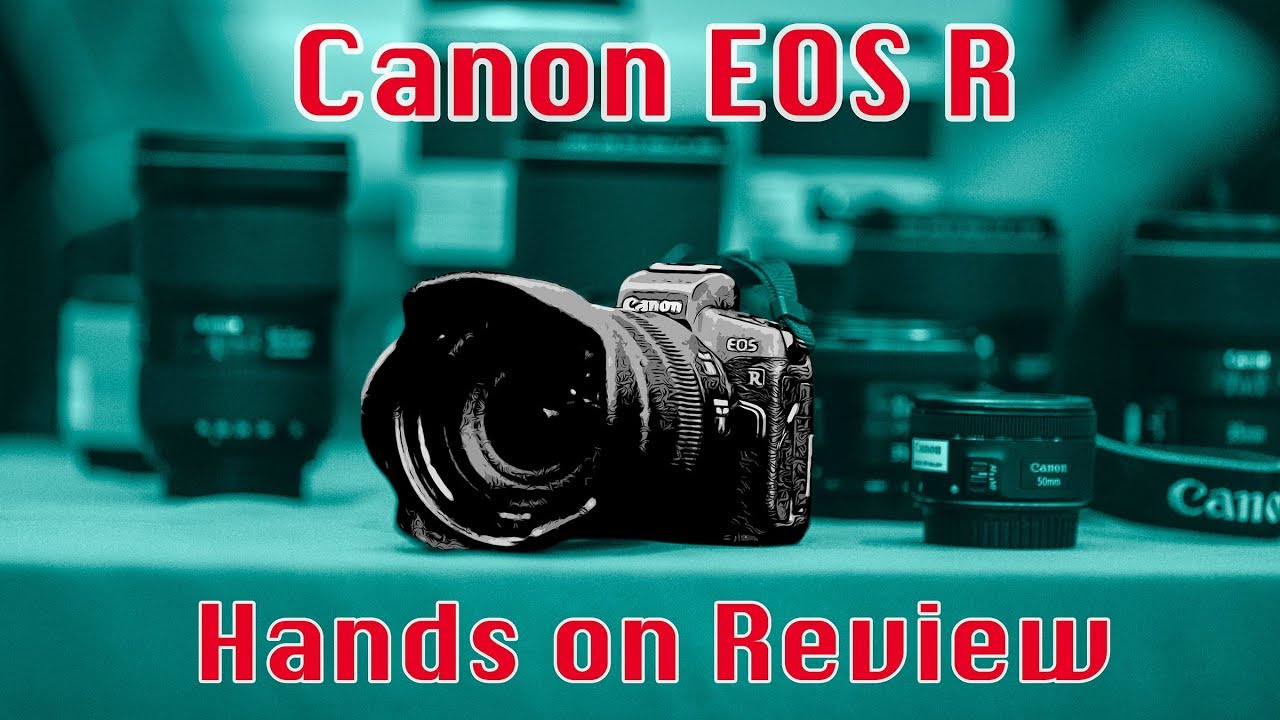 Canon EOS R Mirrorless Camera hands on Review - New Features / Quick ...