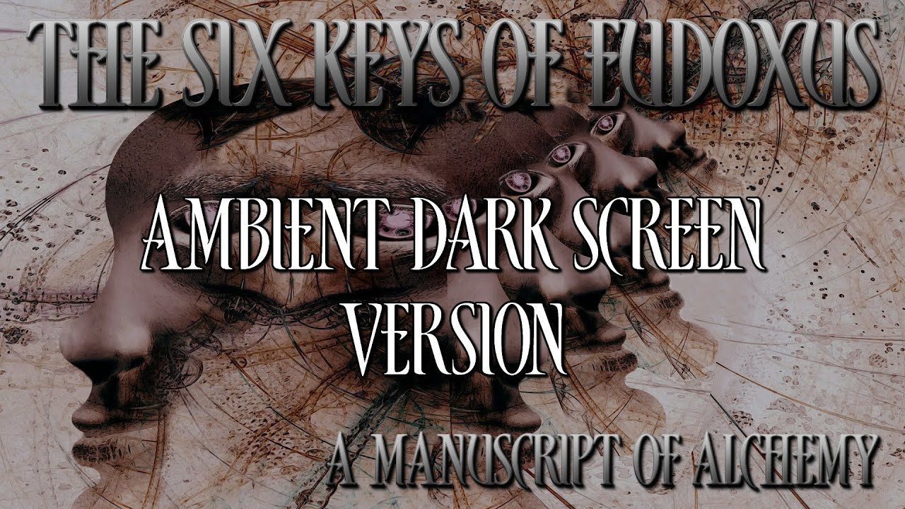 Six Keys Of Eudoxus - Ambient Dark Screen Version - Alchemy ...