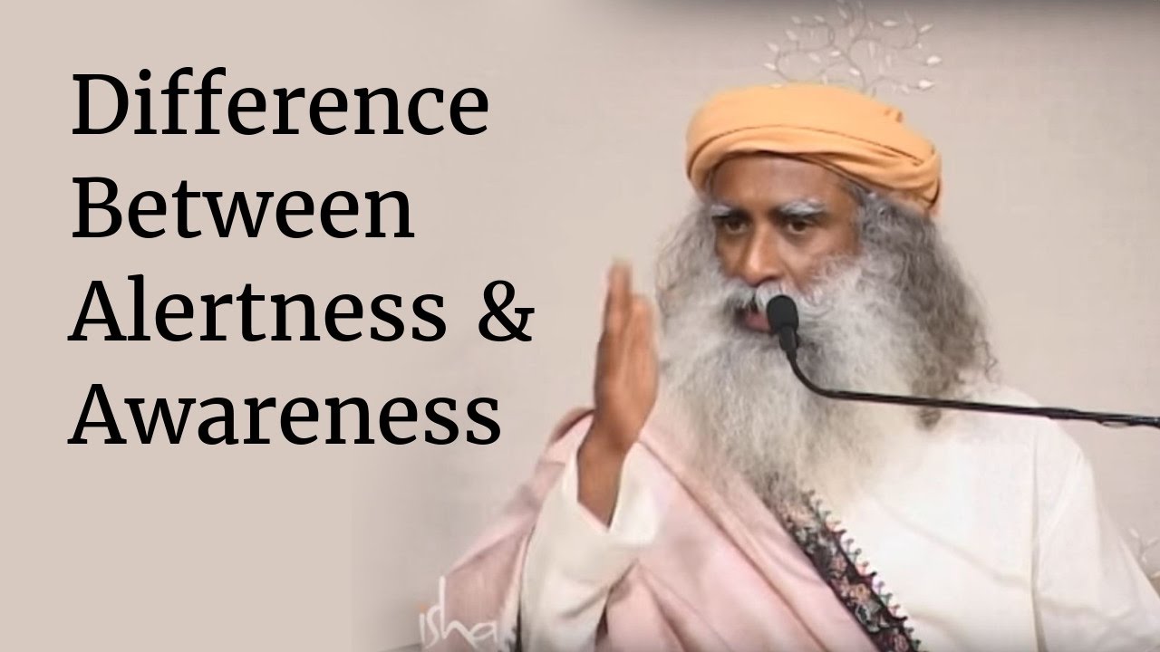 Difference Between Alertness & Awareness | Sadhguru - YouTube