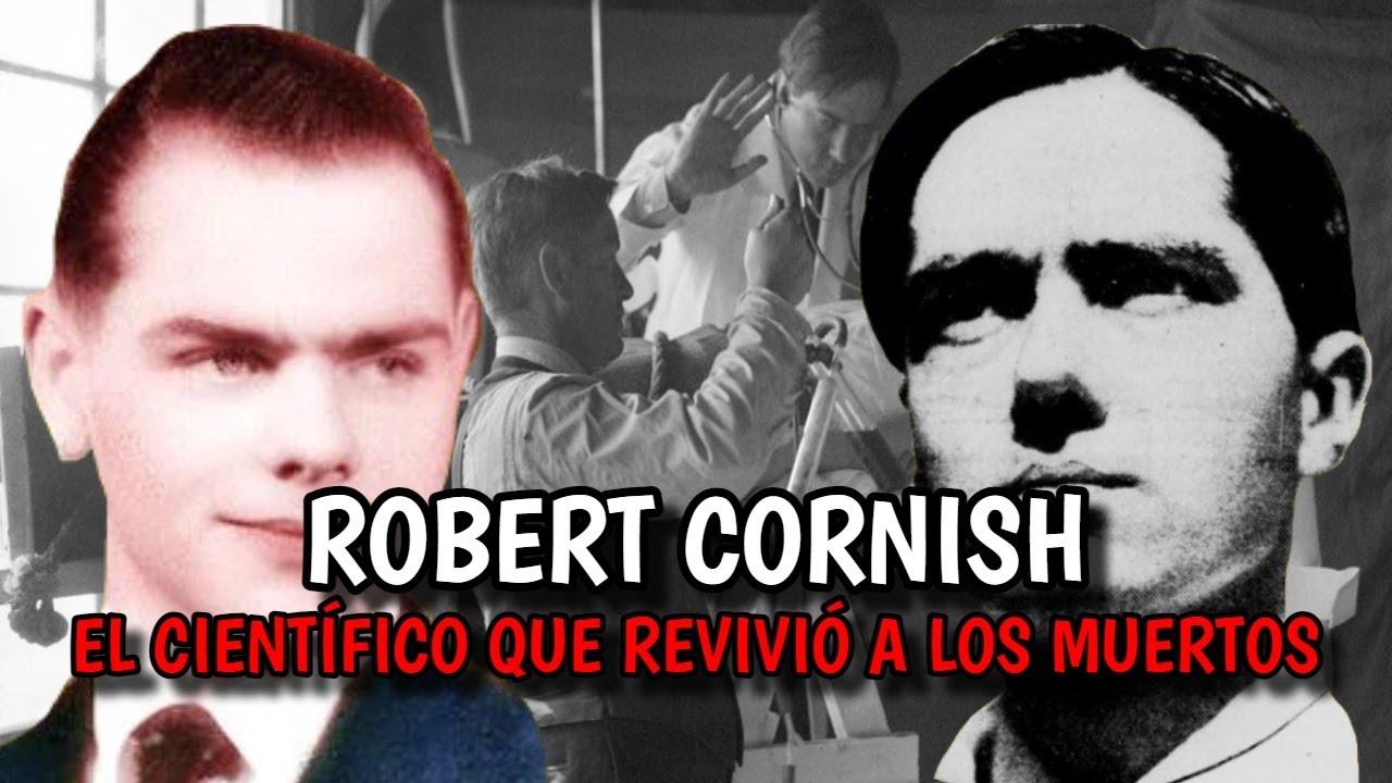 Robert E. Cornish: El Científico Que Intentó Resucitar A Los Muertos ...