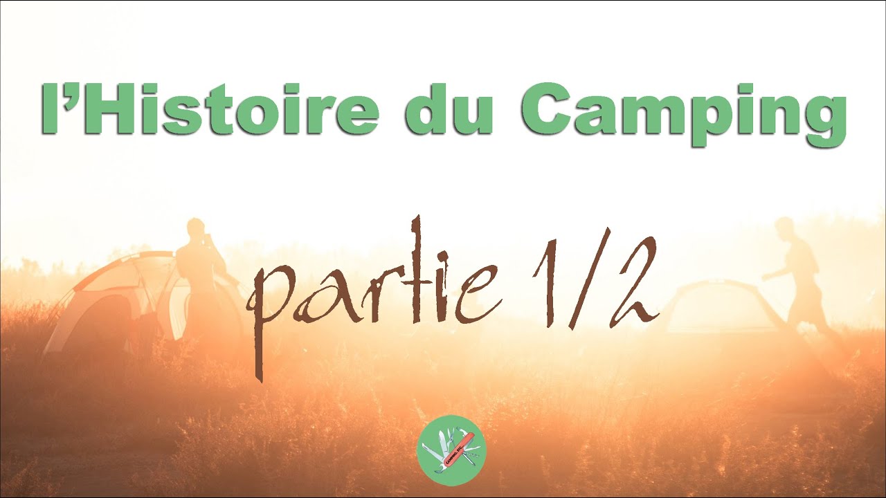 Les origines du CAMPING de A à Z (1ère partie) - YouTube