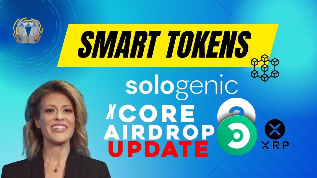 Smart Tokens | Coreum Mainnet Launch | CORE SOLO XRP Airdrop Update ...