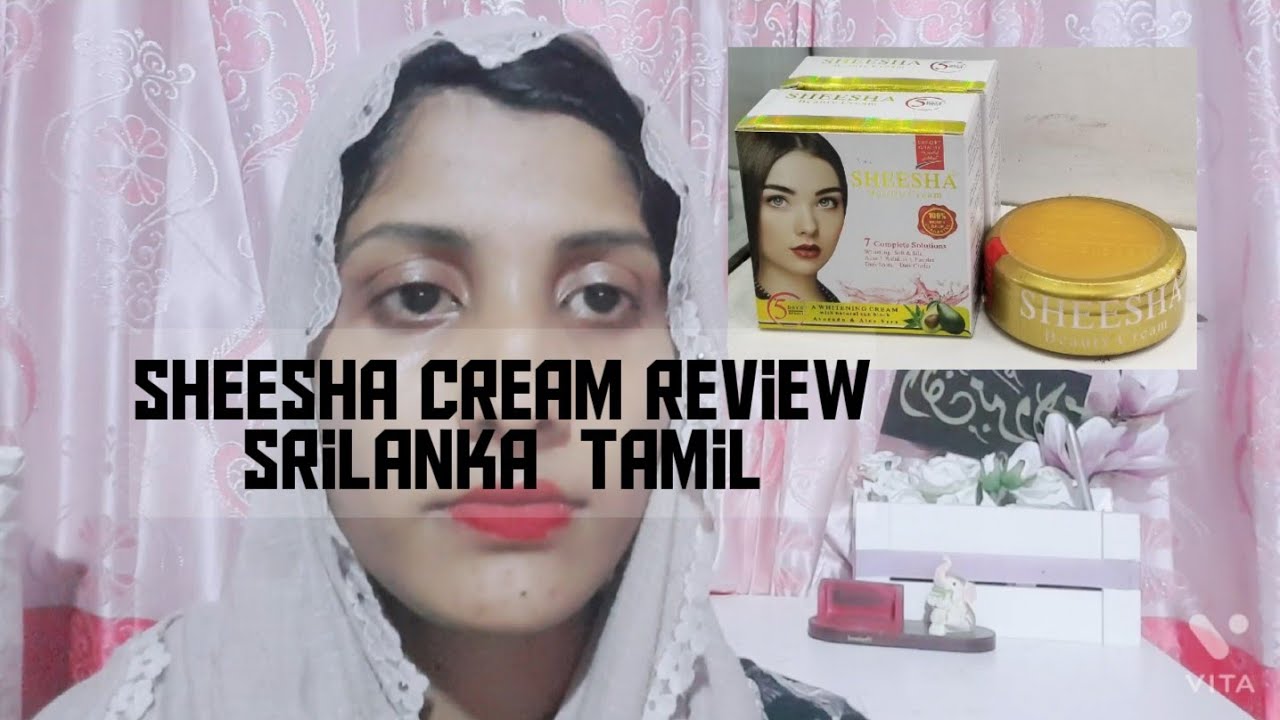 sheesha cream review tamil ..sri lanka 🇱🇰 sheesha cream opinion - YouTube