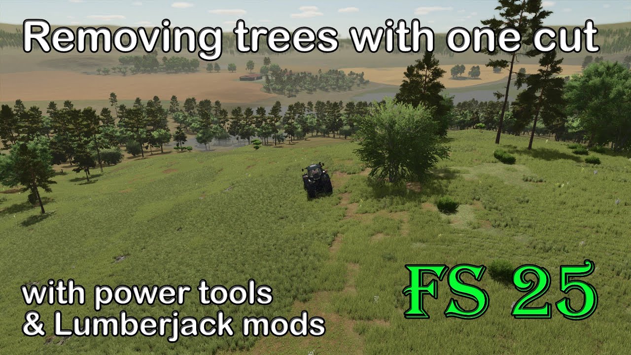 FS 25 removing trees with one cut using power tools and lumberjack mods ...