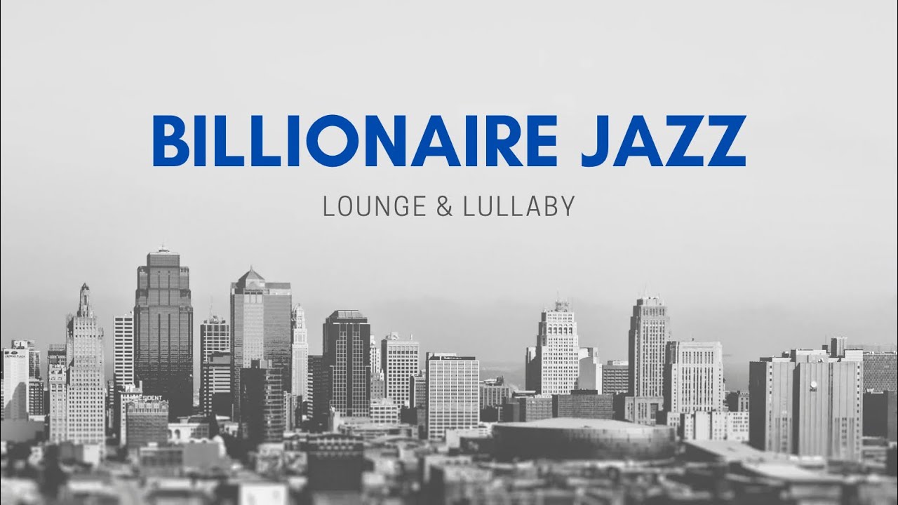 Billionaire Jazz - CLASSIC JAZZ FOR LOUNGE - Exquisite Rhythms for the ...