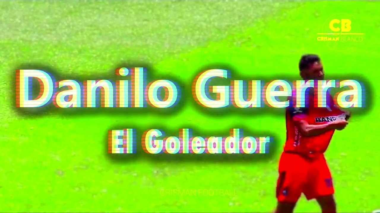 •Danilo Guerra • El Goleador (Mejores goles) - YouTube