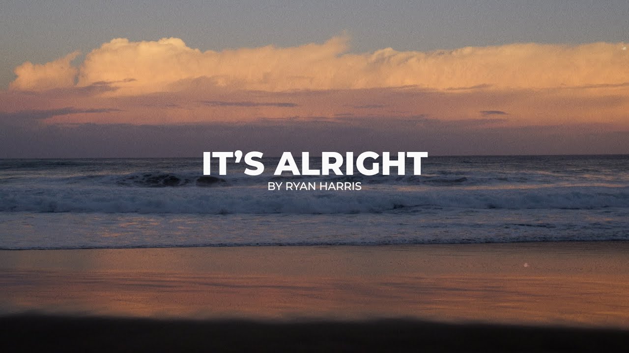 "it's alright" Ryan Harris (Official Lyric Video) ♪ - YouTube
