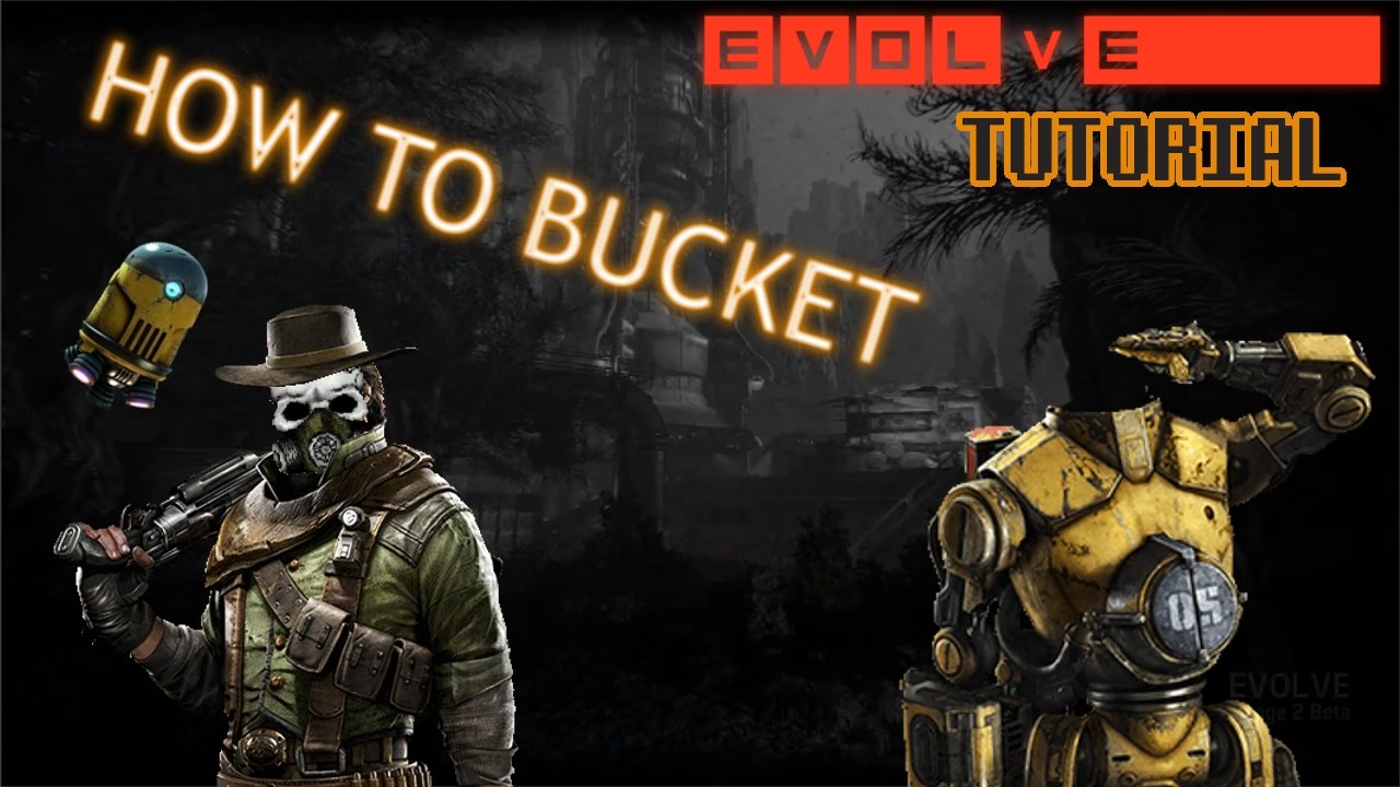 How To Bucket - KNOW YOUR ROLE Evolve Stage 2 Tutorial - YouTube