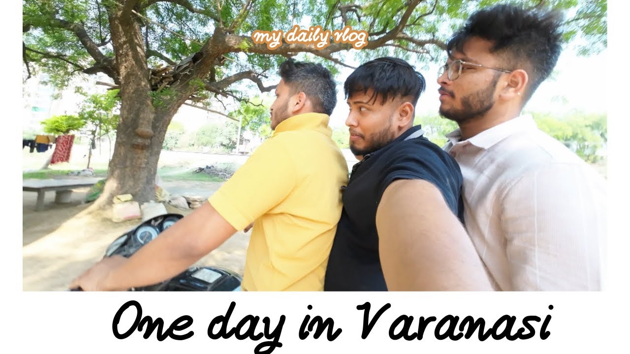 Varanasi vlog featuring: Vishal Vivek Vikas - YouTube