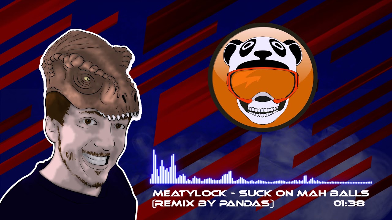 MeatyLock - SUCK ON MAH BALLS (remix by Pandas) - YouTube