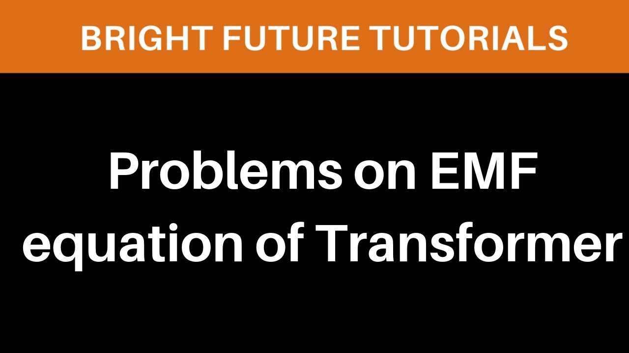 Solved problems on EMF equation of single phase Transformer ...