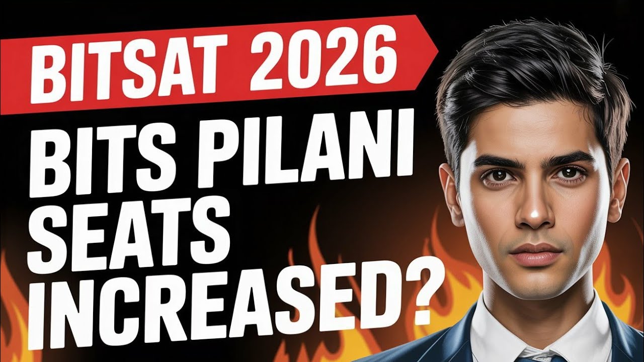 BITSAT 2026: BITS Pilani Seats Increased? New Branches Coming up? Will ...