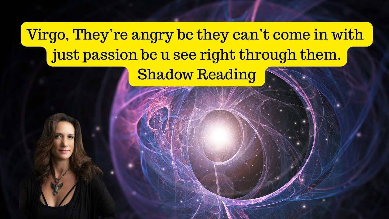 Virgo, They're angry because they can't come in w just passion bc u see ...