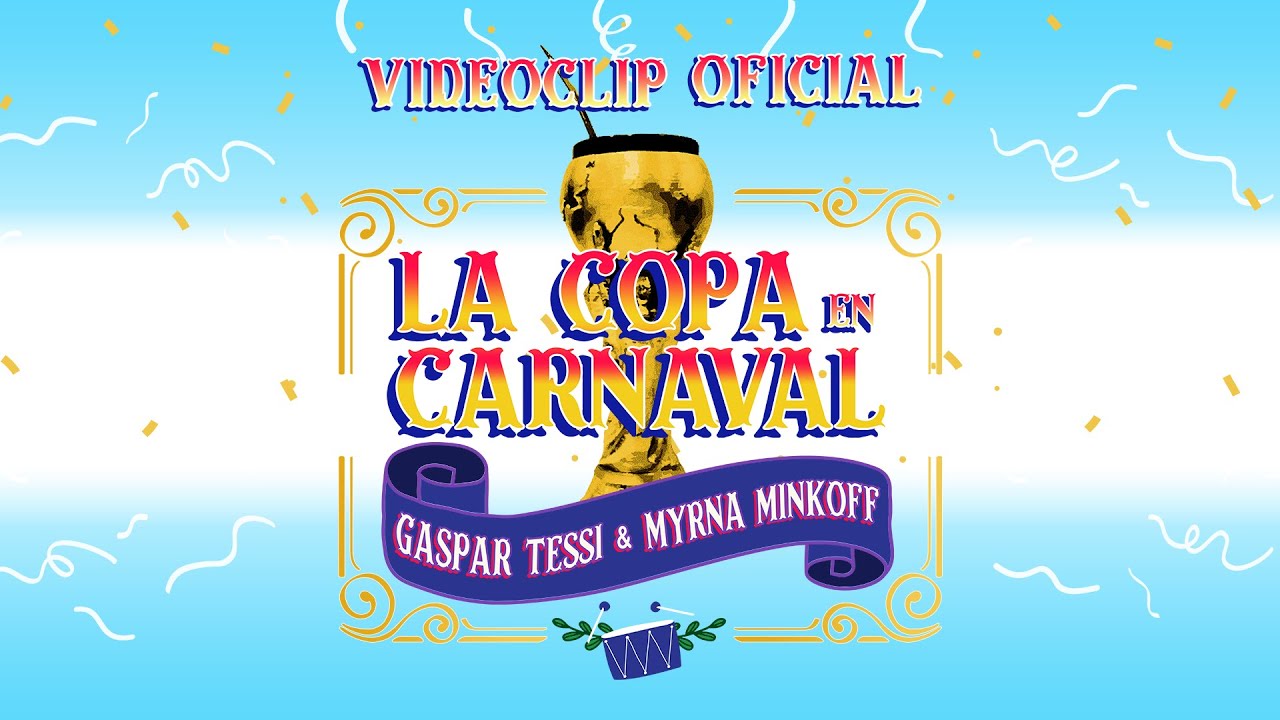 Gaspar Tessi & Myrna Minkoff | LA COPA EN CARNAVAL (VIDEOCLIP) - YouTube