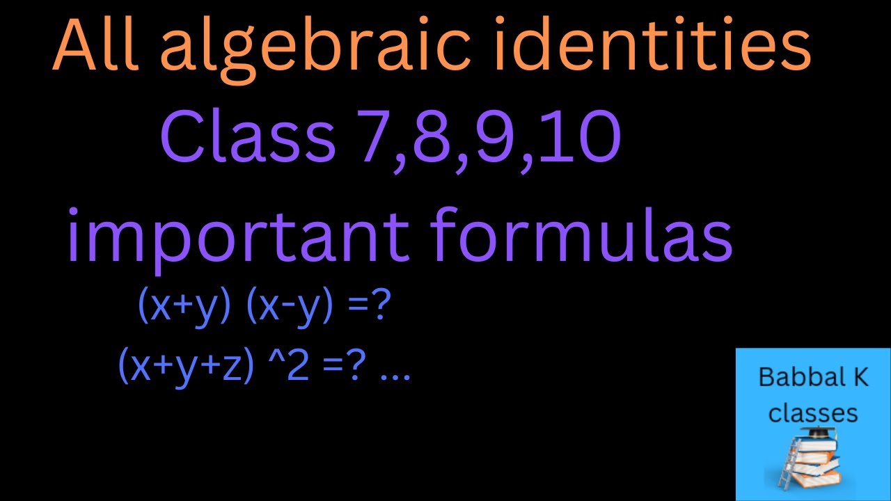 All algebraic identities| important formulas| class 8,9&10 | babbal k ...