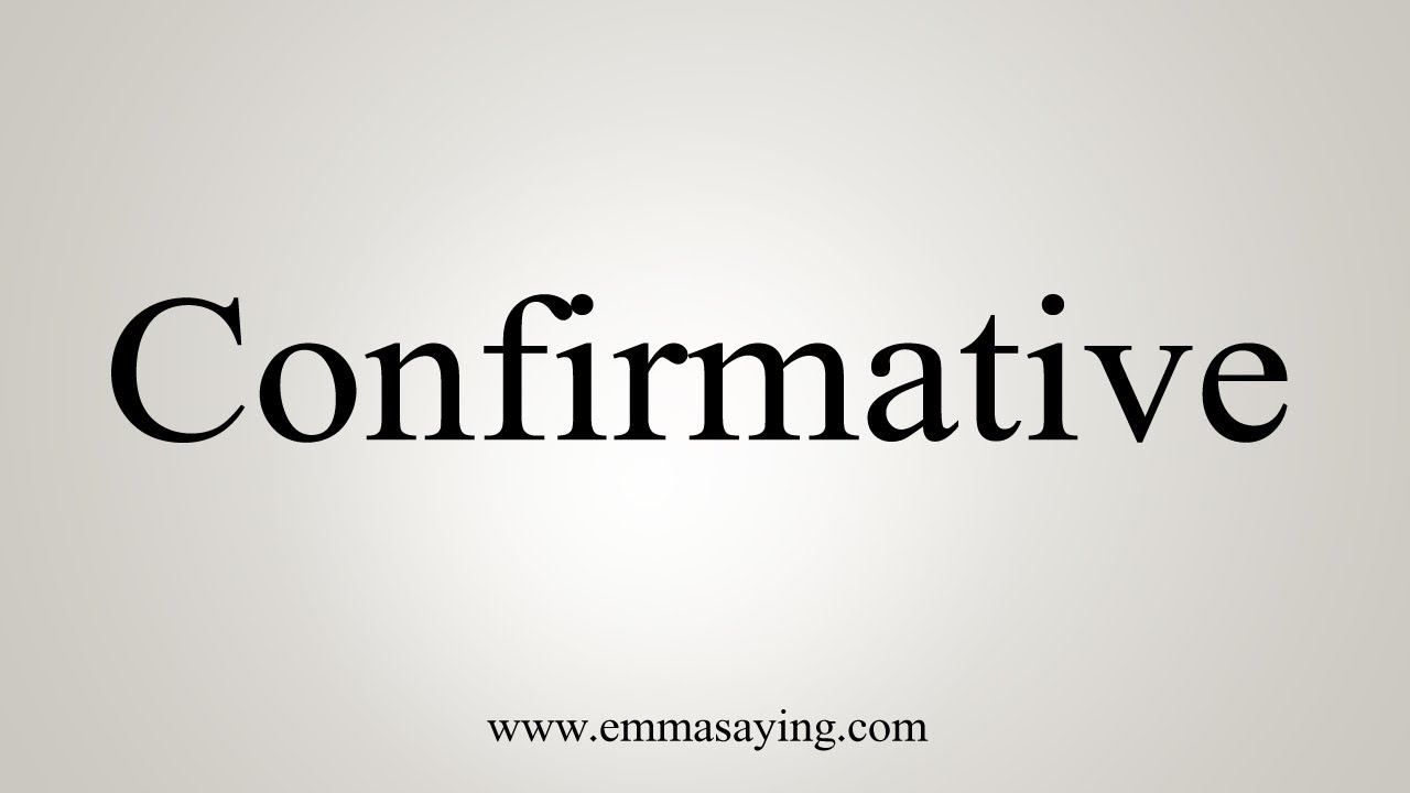 How To Say Confirmative - YouTube