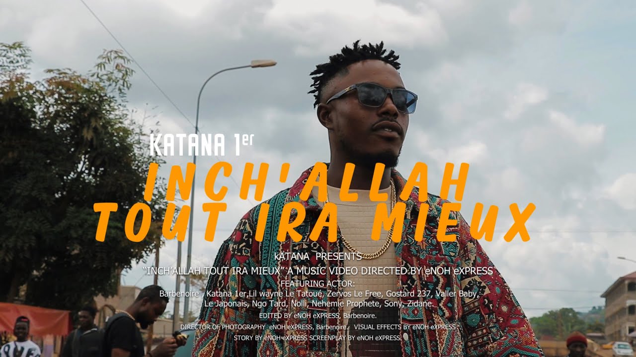 KATANA 1er_INCHA'ALLAH TOUT IRA MIEUX (Clip officielle) - YouTube