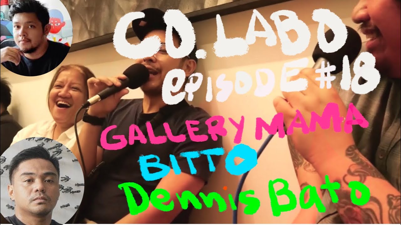 COLABO EPISODE #18 Gallery Mama, Bitto, and Dennis Bato! - YouTube