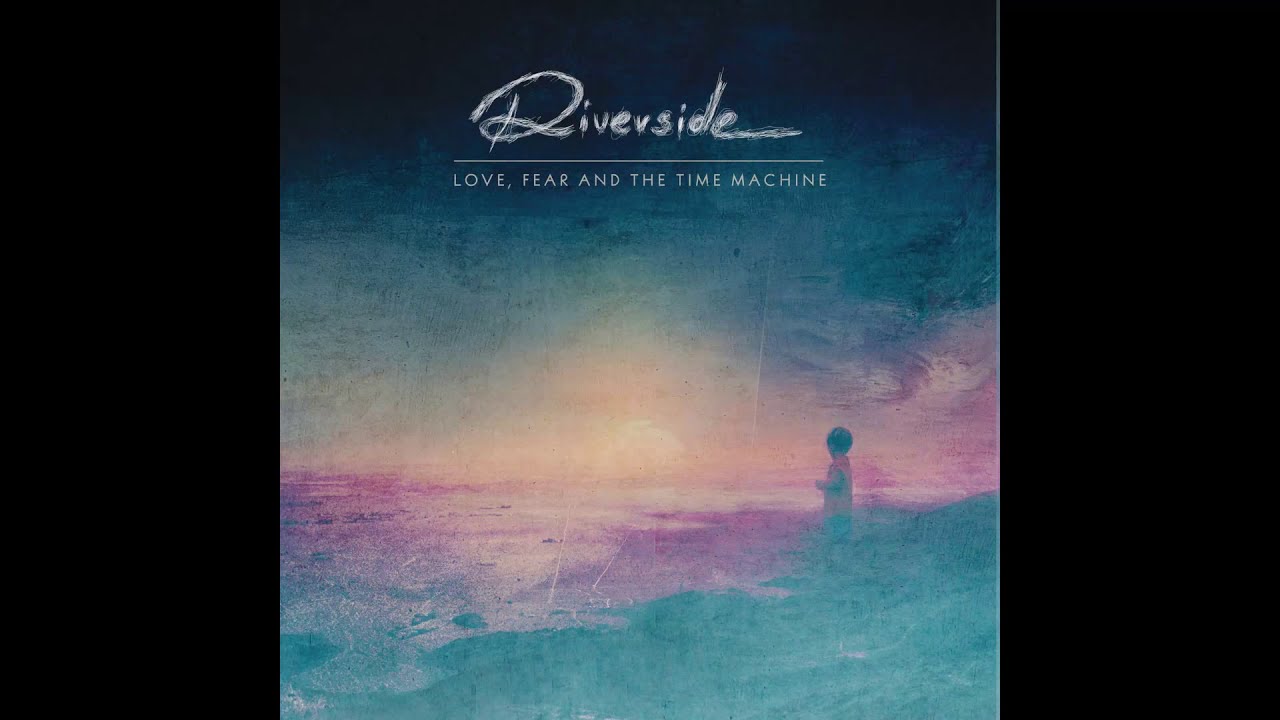 Riverside - Love, Fear and the Time Machine [Full Album] - YouTube