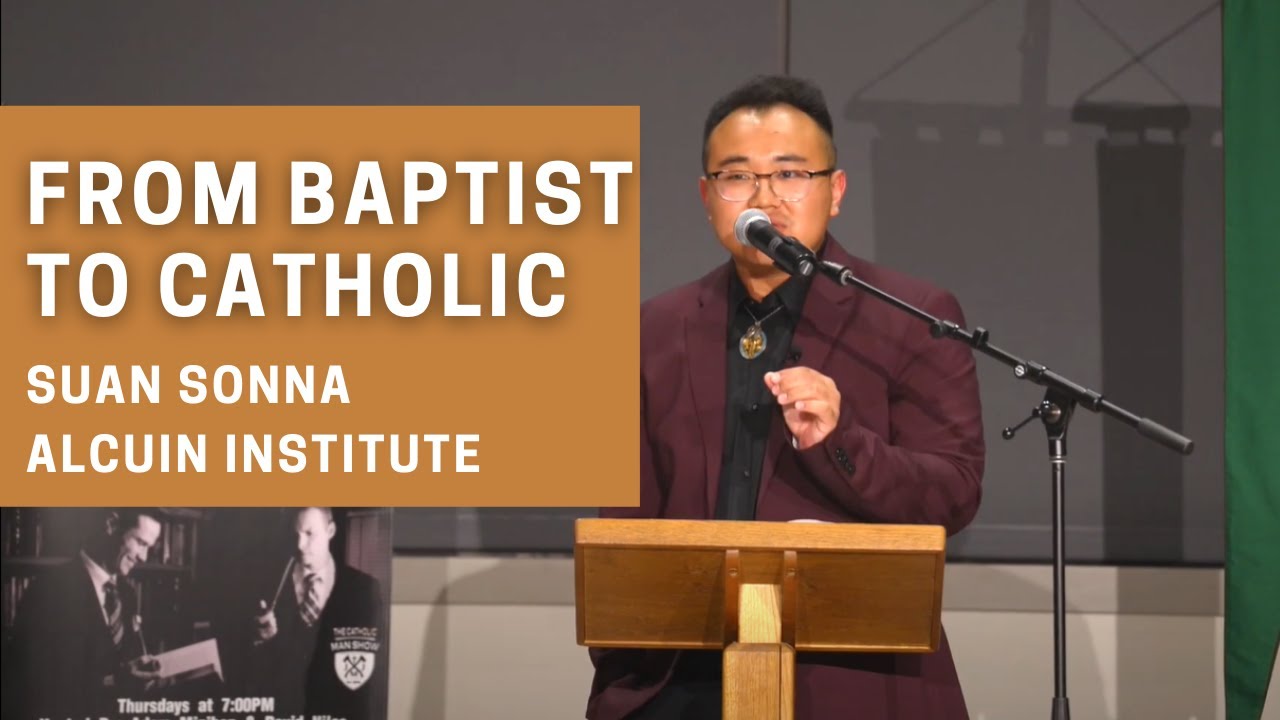 From Baptist to Catholic - Suan Sonna (Alcuin Institute) - YouTube