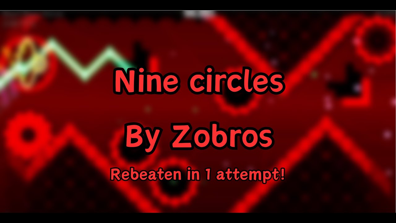 Nine Circles by Zobros | Rebeaten in 1 attempt | Geometry Dash - YouTube