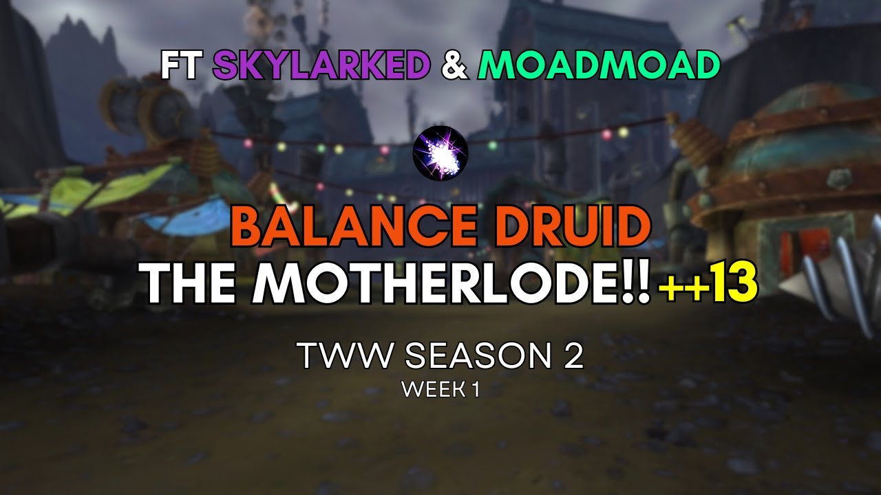 The MOTHERLODE!! ++13 /w Skylarked & Moadmoad | Balance Druid | TWW ...