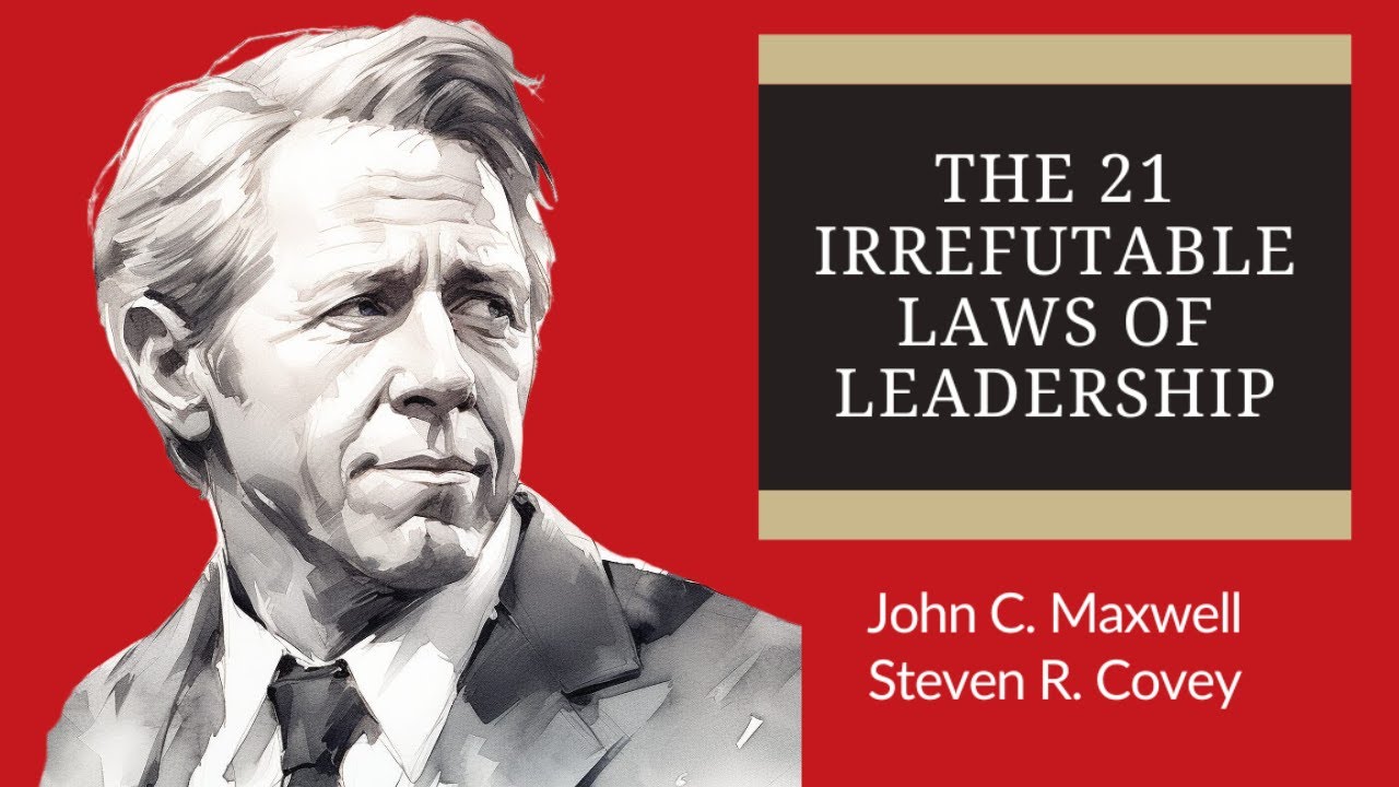 21 Irrefutable Laws of Leadership: How to be a Leader - John C. Maxwell Book Summary - YouTube