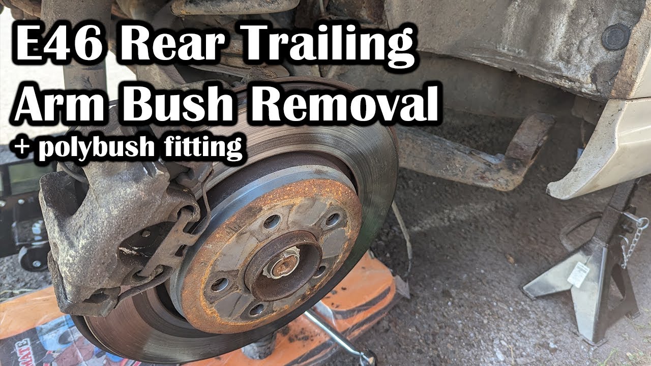 BMW E46 DIY: Rear Trailing Arm Bush Removal and Polybush Replacement ...