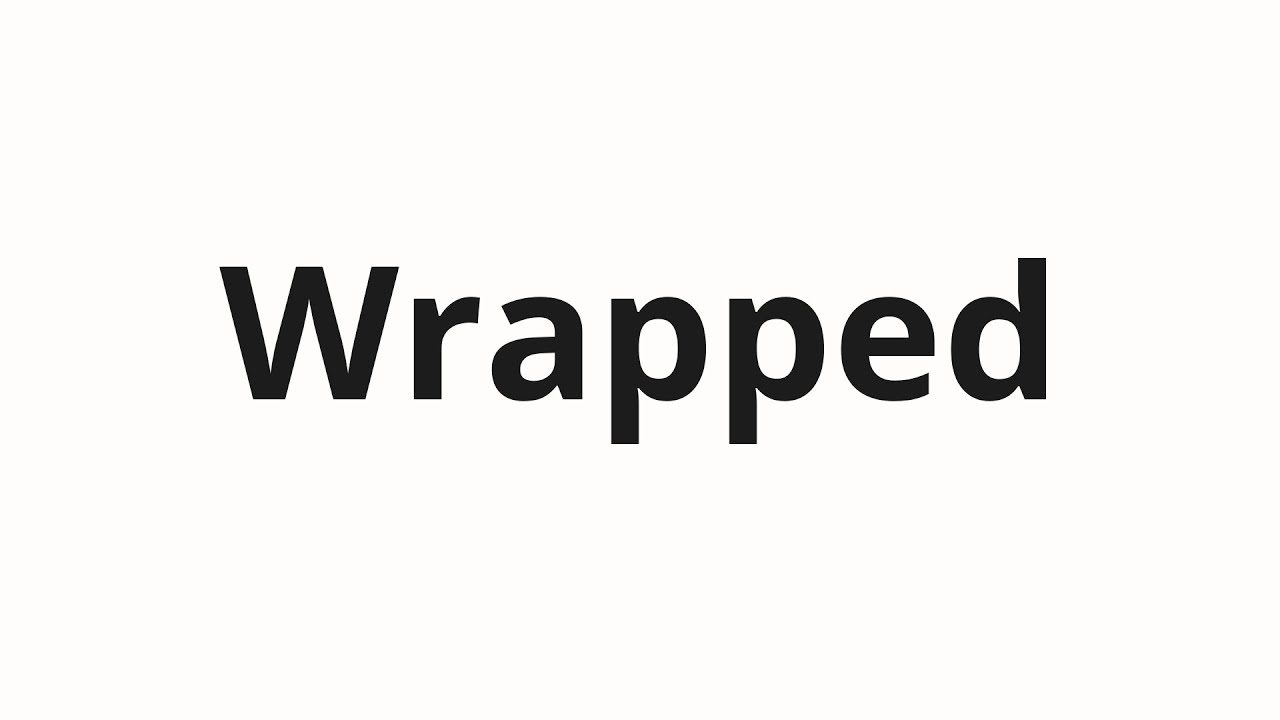 How to pronounce Wrapped - YouTube