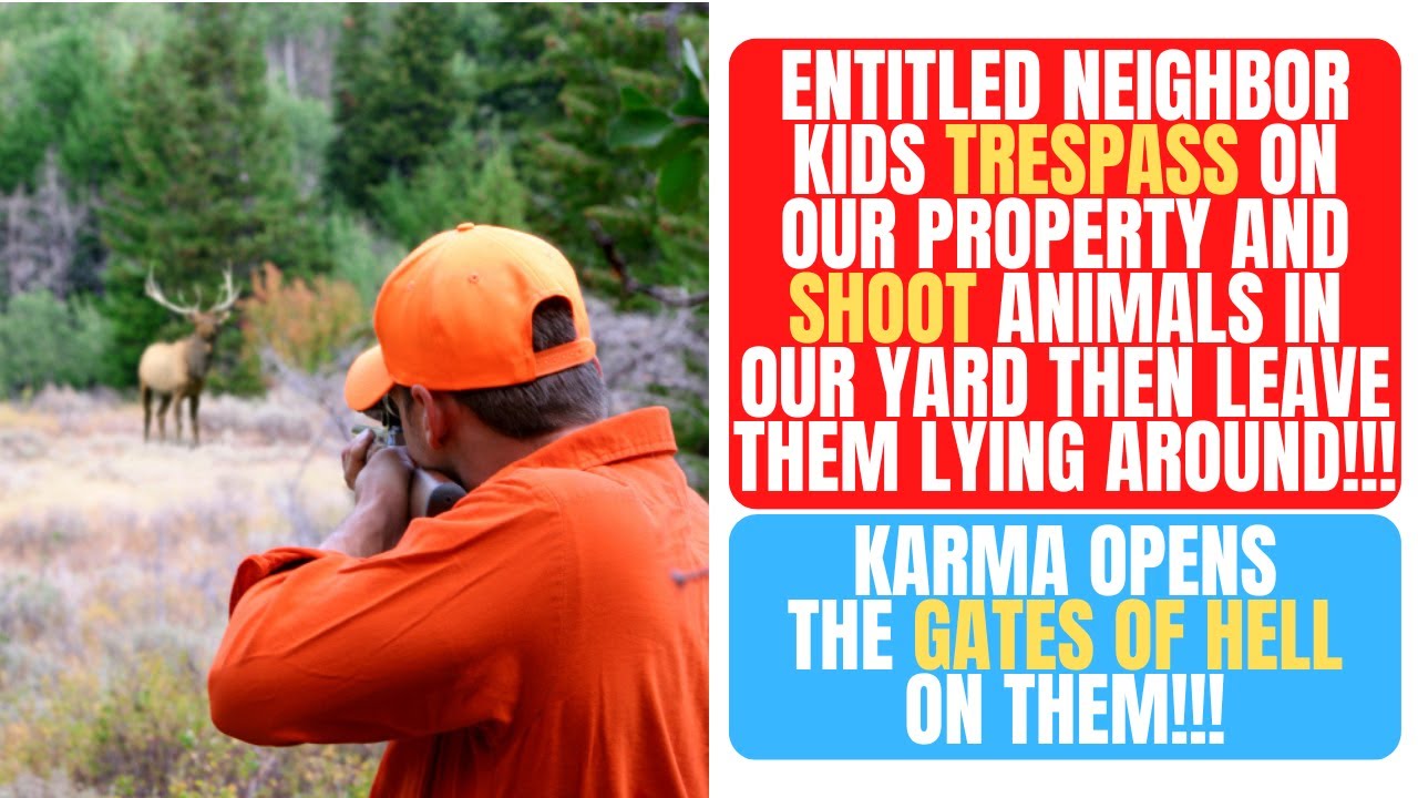 NEIGHBOR'S KIDS TRESPASS AND SHOOT ANIMALS IN OUR YARD! KARMA SLAPS ...