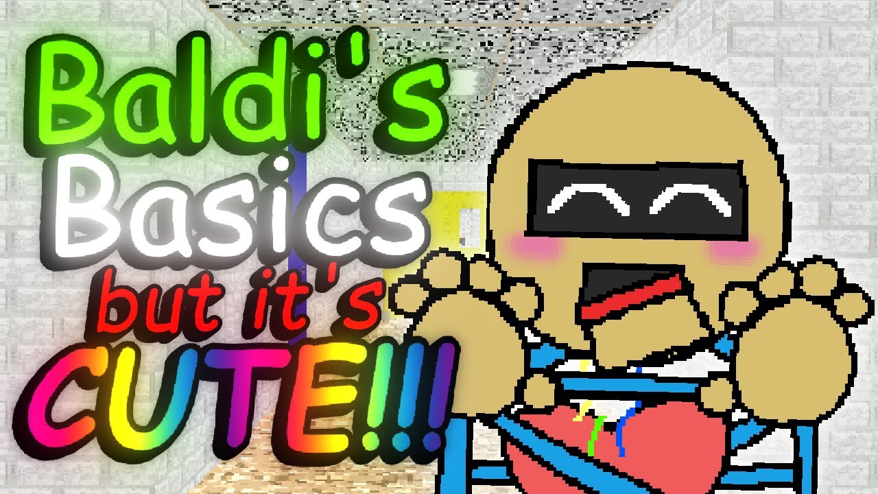 Baldi but it's CUTE!!! (BB+ V0.7.1 Mod) - YouTube