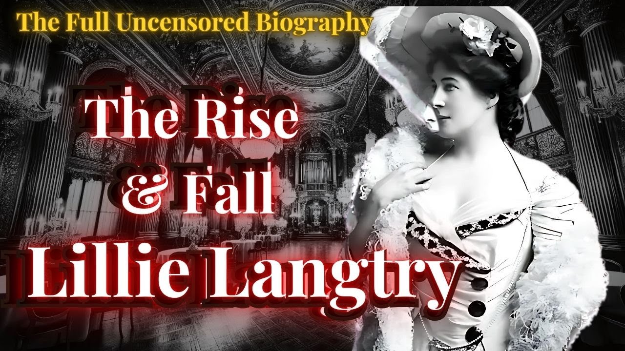 Scandals, Affairs & Betrayals: The Untold Story of Lillie Langtry (Full ...