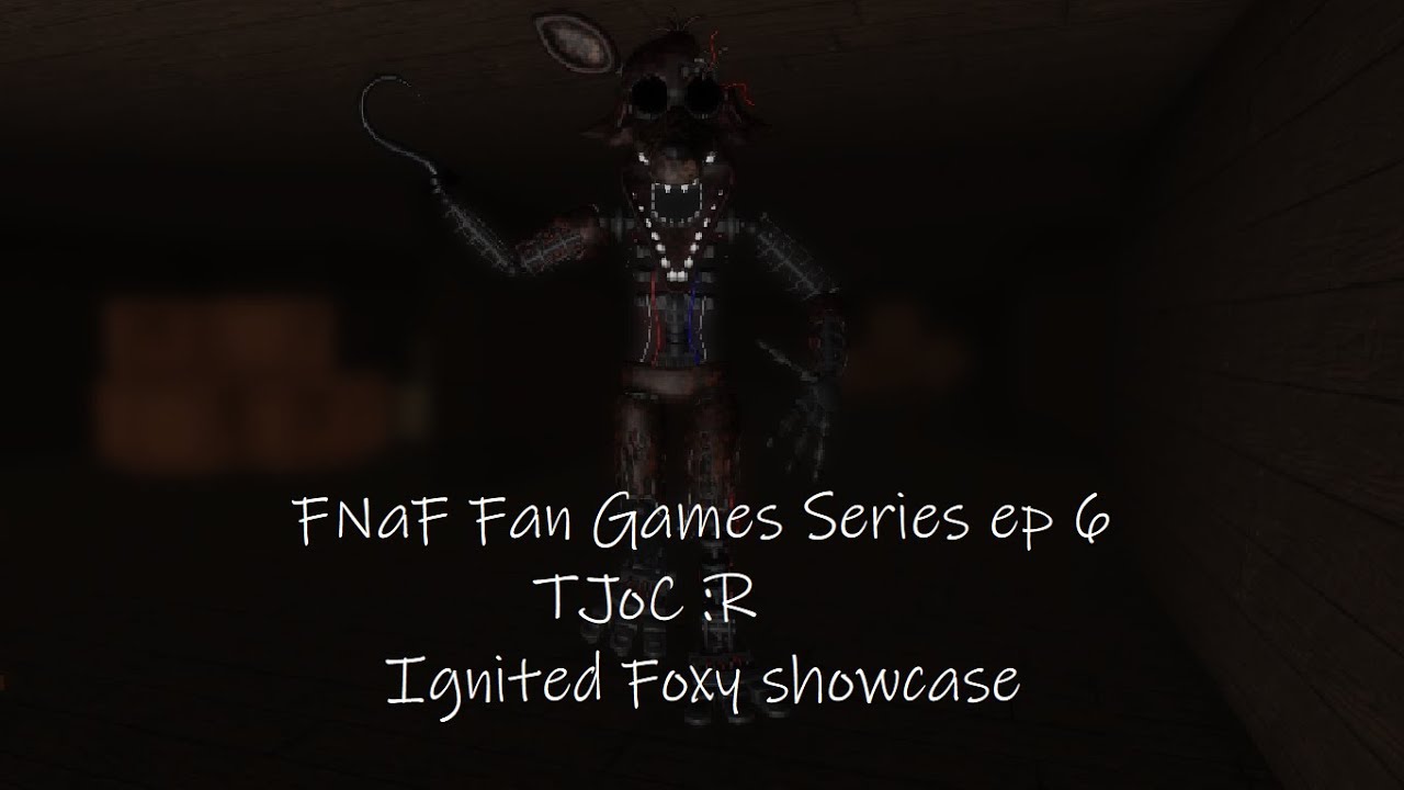 FNaF Fan Games Series ep 6 / TJoC:R Ignited Foxy Showcase - YouTube