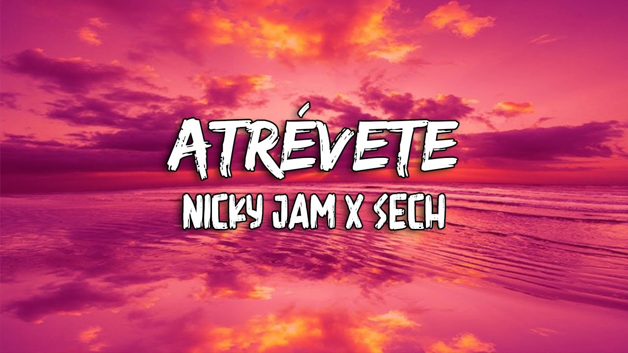 Nicky Jam, Sech - Atrevete (Letra/Lyrics) - YouTube