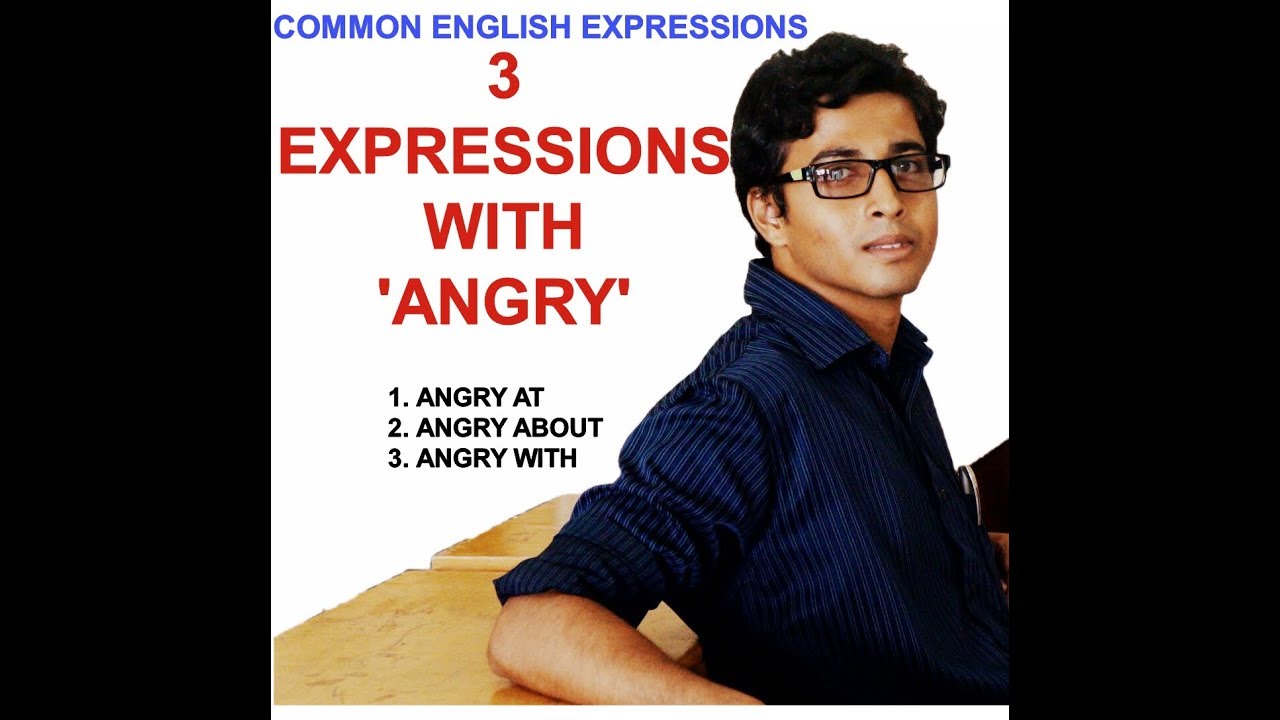 ENGLISH PHRASES USING 'ANGRY'|| ANGRY AT, ANGRY ABOUT, ANGRY WITH ...