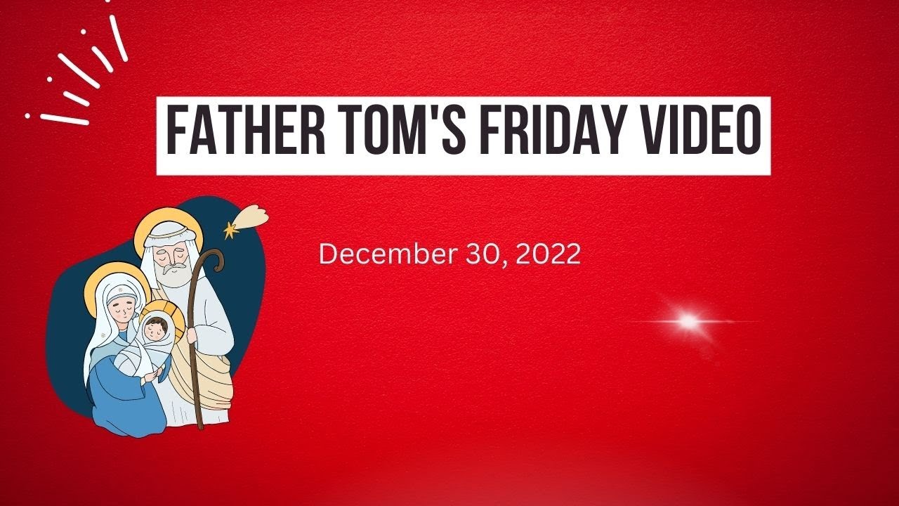 Father Tom's Friday Video for December 30, 2022 - YouTube