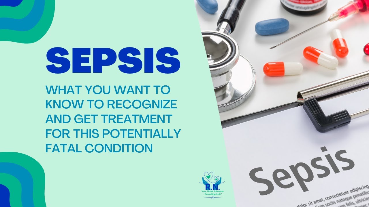Sepsis: What You Want to Know to Recognize and Get Treatment for This ...