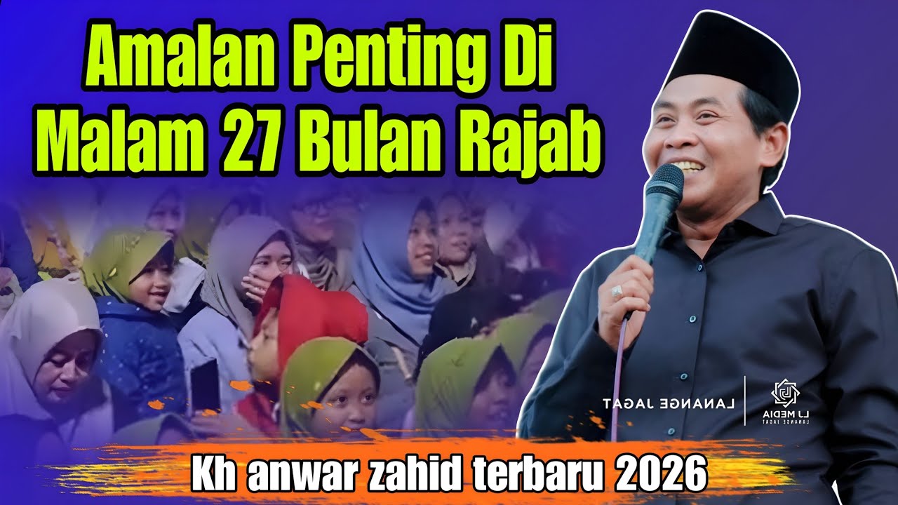 KH ANWAR ZAHID TERBARU 2026 amalan Penting di malam 27 bulan Rajab ...