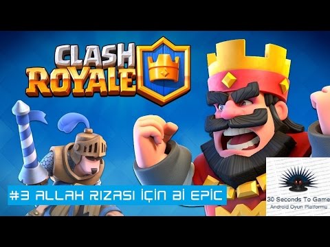 Clash Royale #3 Allah Rızası İçin Bir Epic