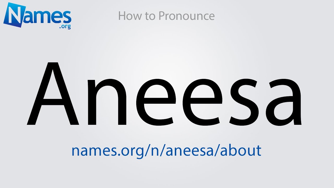 How to Pronounce Aneesa - YouTube