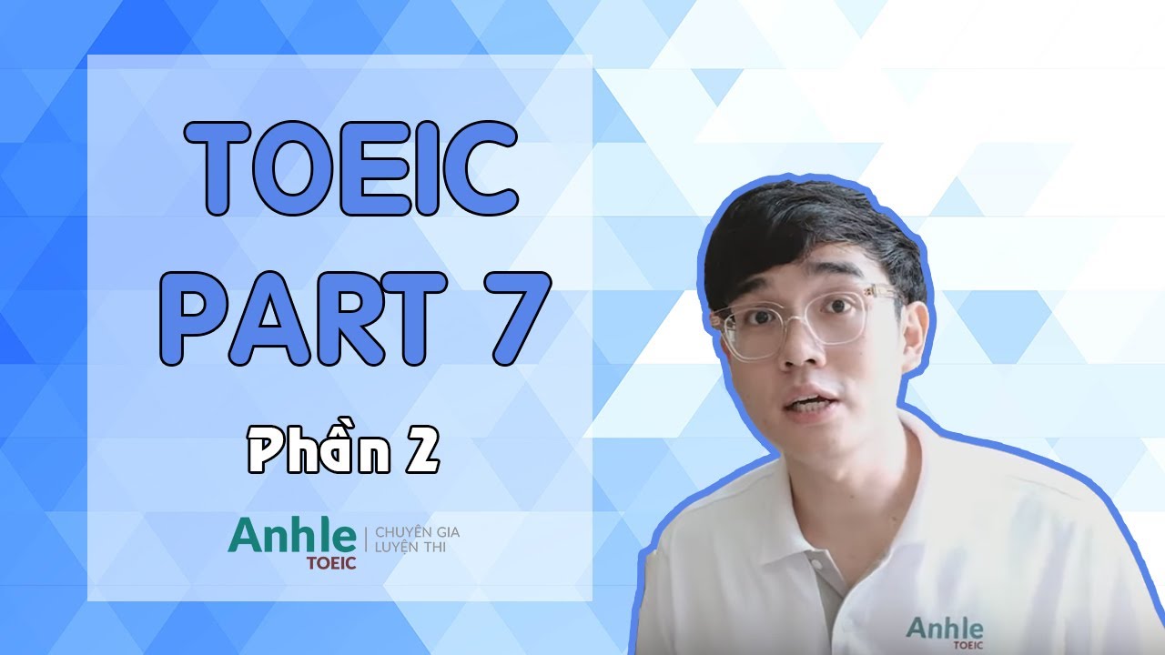KỸ NĂNG GIẢI ĐỀ TOEIC PART 7 (phần 2) - YouTube