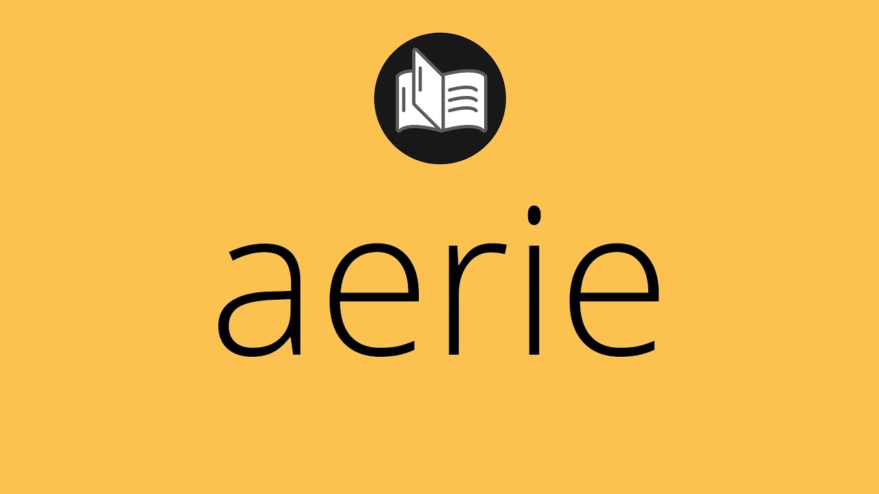 What AERIE means • Meaning of AERIE • aerie MEANING • aerie DEFINITION ...