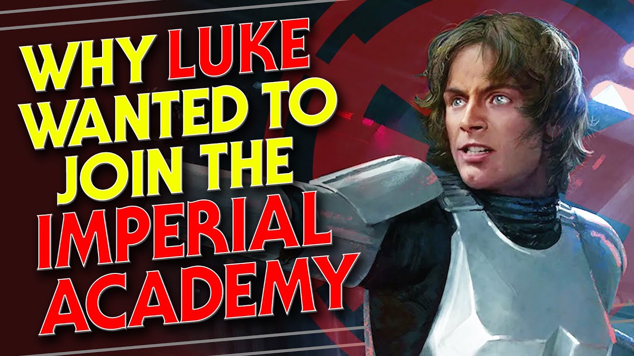 Why Luke Wanted to Join the Imperial Academy - YouTube