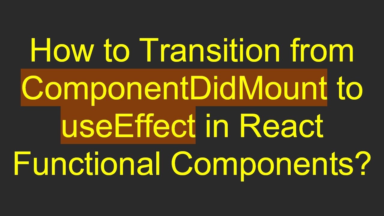 How To Transition From Componentdidmount To Useeffect In React Functional Components Youtube