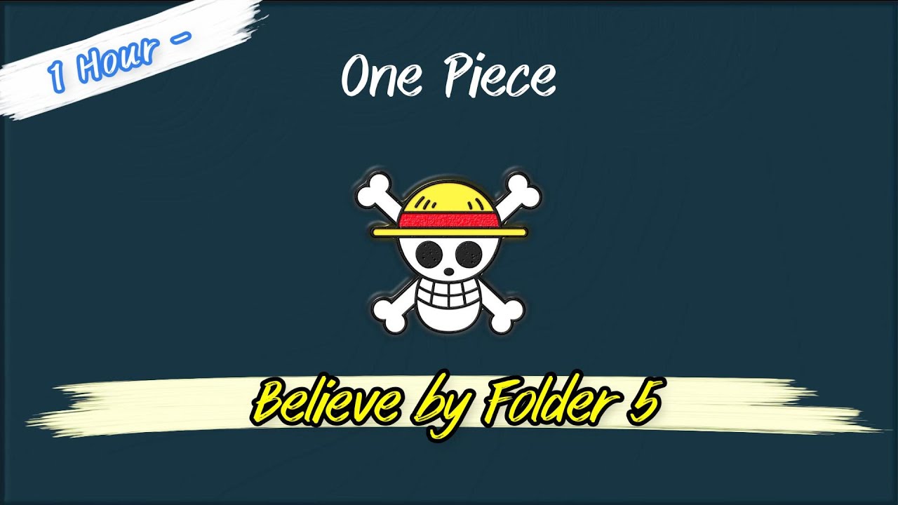 1 Hour - One Piece OP 2 - Believe by Folder 5 - YouTube