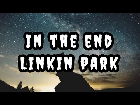 Linkin Park - In The End (Lyrics) - YouTube