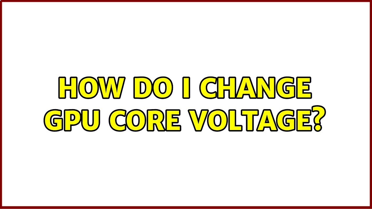 How do I change GPU core voltage? - YouTube