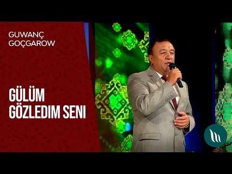 Guwanç Goçgarow  - Gülüm gözledim seni | 2019